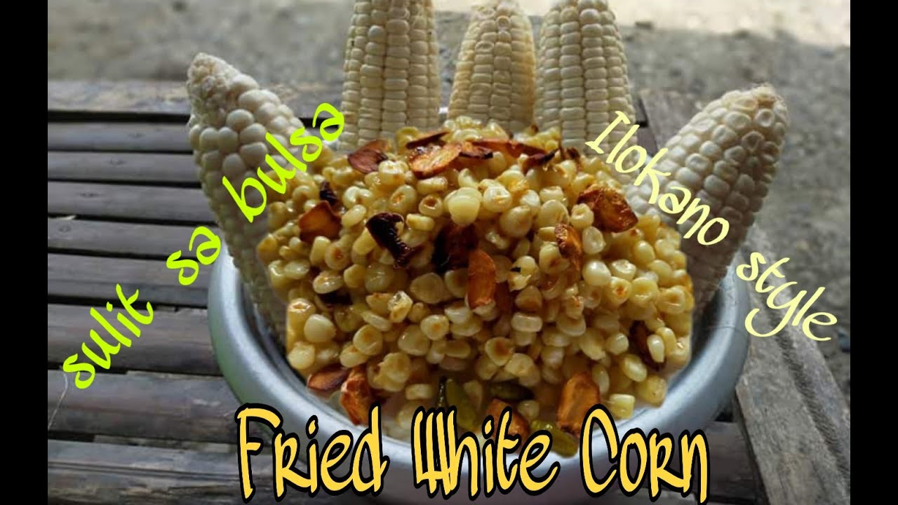 #FriedWhiteCorn(Ilokano style KINIROG NGA MAIS swak sa bulsa busog pa ...