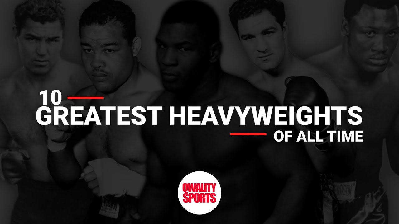The 10 Greatest Heavyweight Fighters of All-Time | The Greatest Series ...