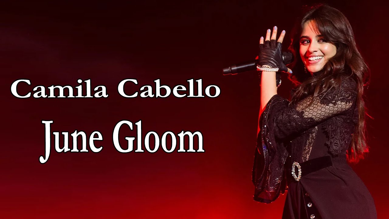 Camila Cabello – June Gloom Lyrics - YouTube