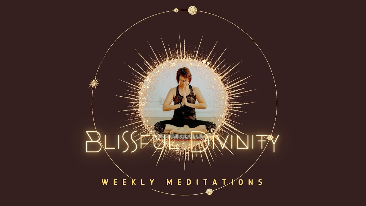 Blissful Divinity Weekly Meditation - Connecting to Source - YouTube