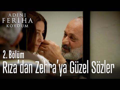 Rıza'dan Zehra'ya güzel sözler - Adını Feriha Koydum 2. Bölüm