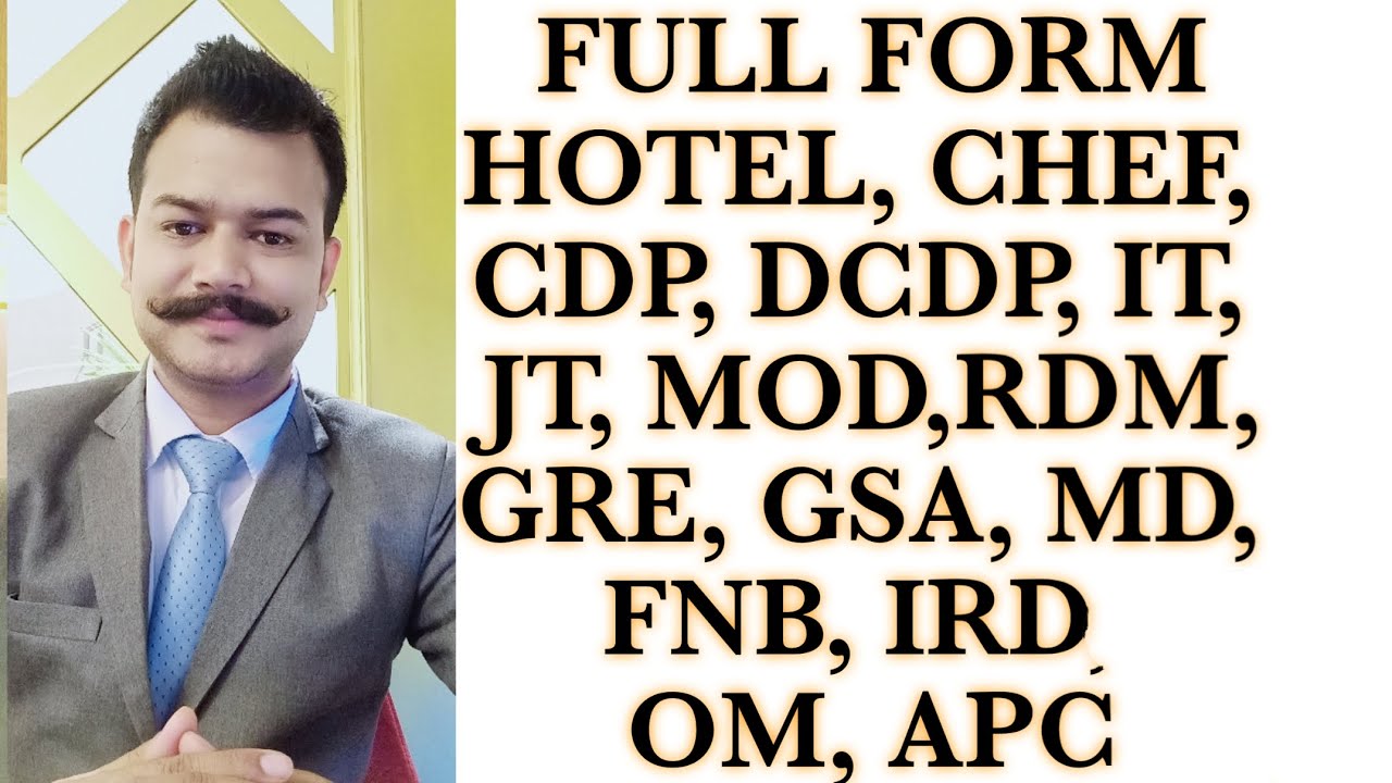 Full form of Hotel, Chef, CDP, DCDP, GRE, GSA, HOD, MOD, IT, JT, FNB ...