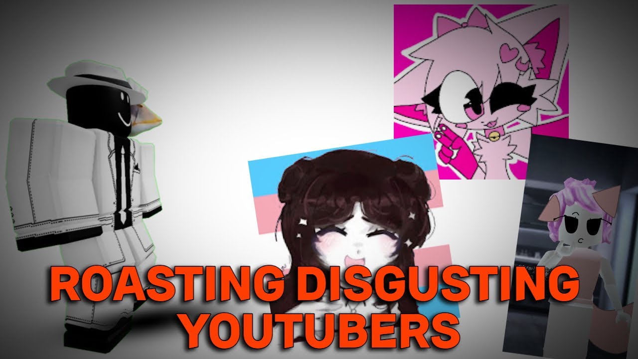 Roasting DISGUSTING roblox youtubers - YouTube