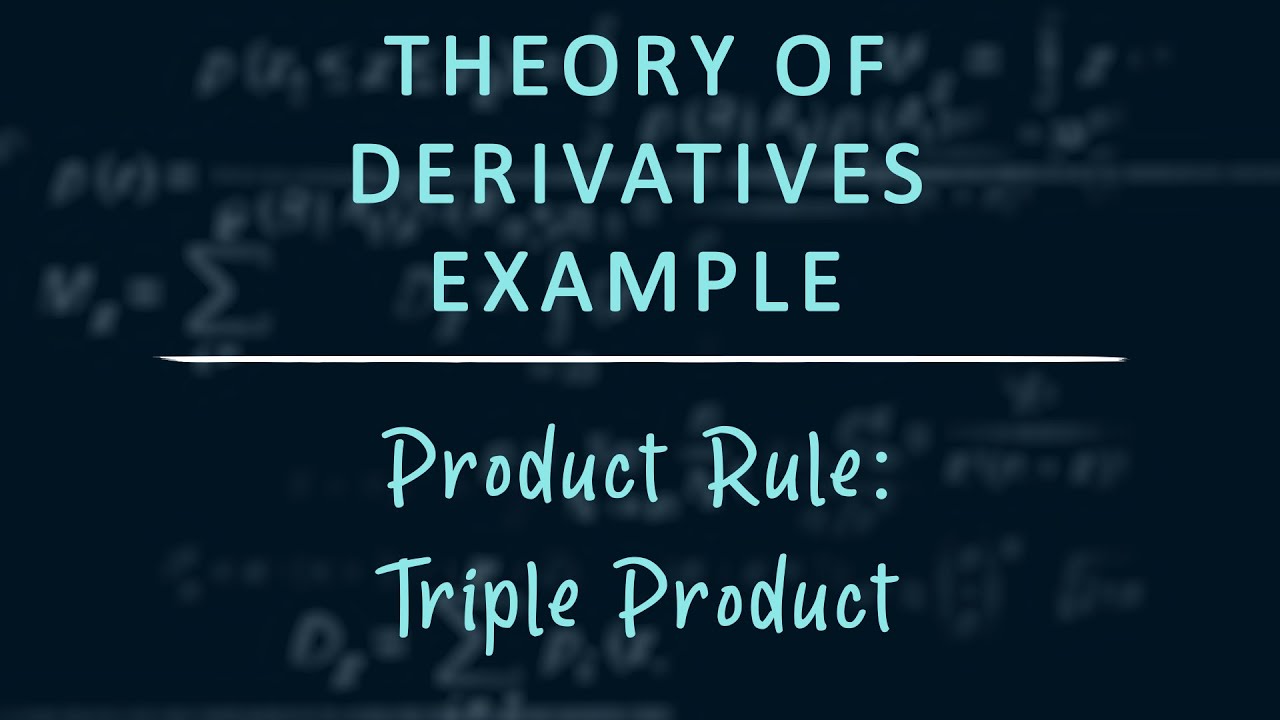 Theory of Derivatives: Example - Triple Product - YouTube