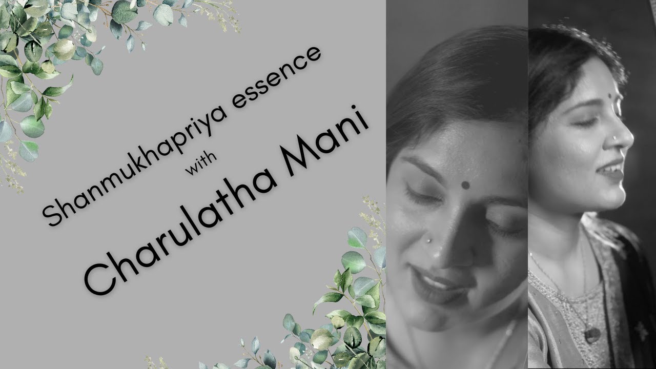 Charulatha Mani's Shanmukhapriya Essence Classical x Film - YouTube