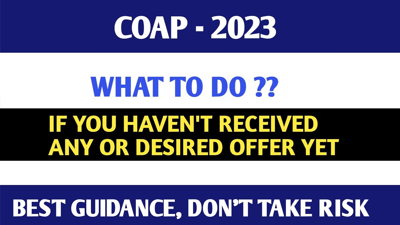 COAP 2023 । IF YOU HAVEN'T RECEIVED ANY OR DESIRED OFFER TILL NOW। WHAT ...
