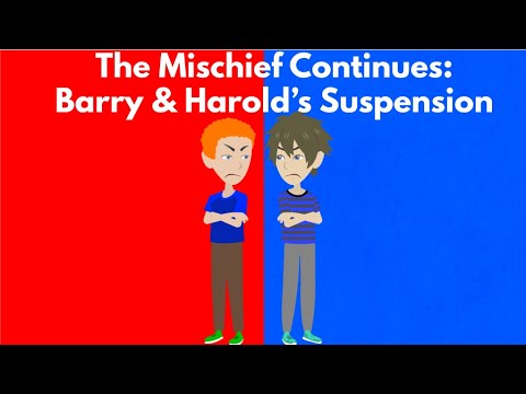 The Mischief Continues Barry & Harold’s Suspension Part - 2 | Storytime ...