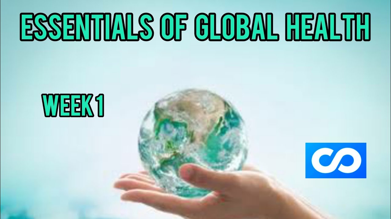 ESSENTIALS OF GLOBAL HEALTH II COURSERA II WEEK 1 - YouTube