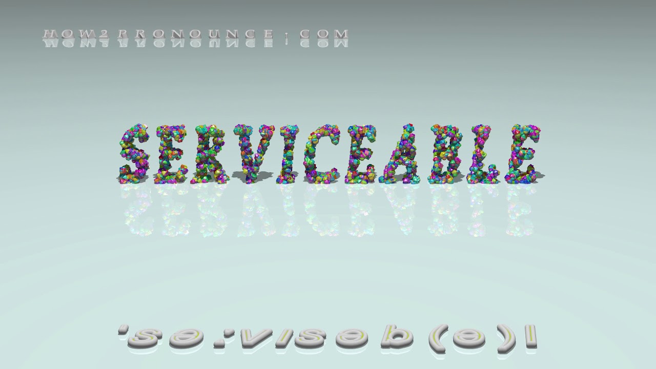 serviceable - pronunciation + Examples in sentences and phrases - YouTube