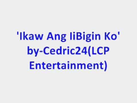 Ikaw Ang Iibingin Ko- Cedric24(LCP Entertainment).wmv