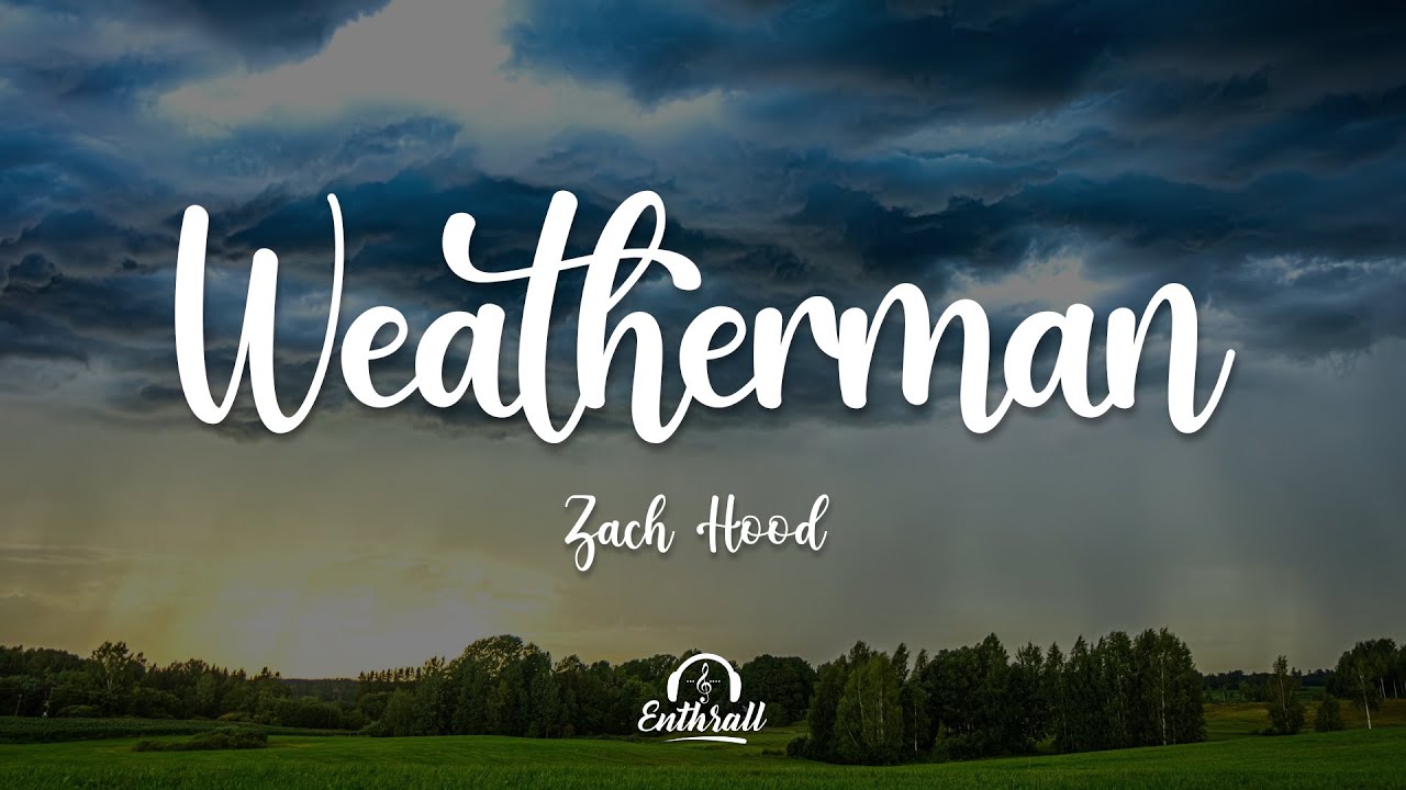 Zach Hood - Weatherman (Lyrics) - YouTube