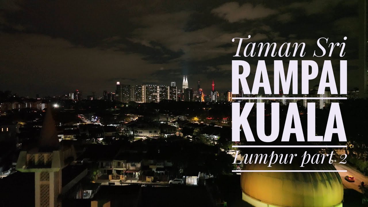 TAMAN SRI RAMPAI SETAPAK KL | MAVIC 3 CLASSIC | NIGHT VIEW | PART 2 ...