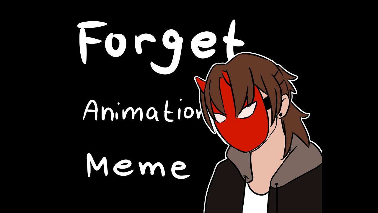 FORGET | Animation Meme - YouTube
