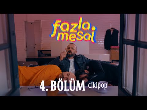 Fazla Mesai 4. Bölüm - Çikipop