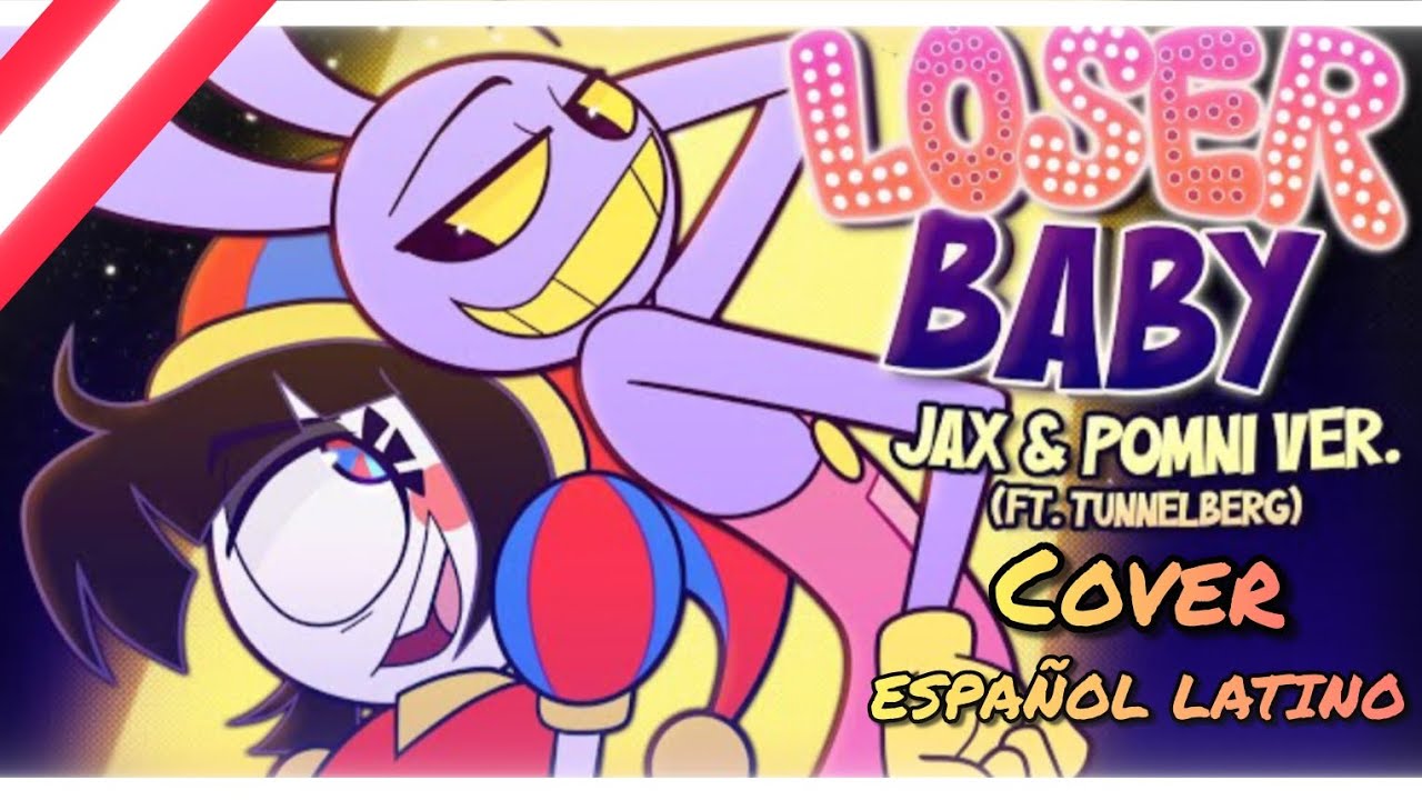 Loser Baby | Jax & Ponmi- Cover español latino/ 🎪Digital circus ver ...