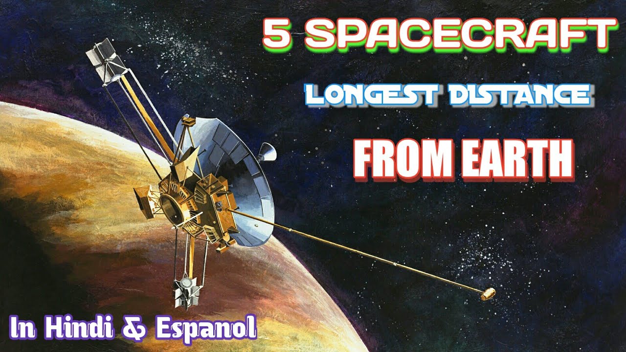 5 SPACECRAFT LONGEST DISTANCE FROM EARTH ! FIVE SPACECRAFT धरती से बहुत ...
