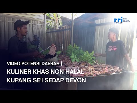 VIDEO POTENSI DAERAH | KULINER KHAS NON HALAL KUPANG SE'I SEDAP DEVON