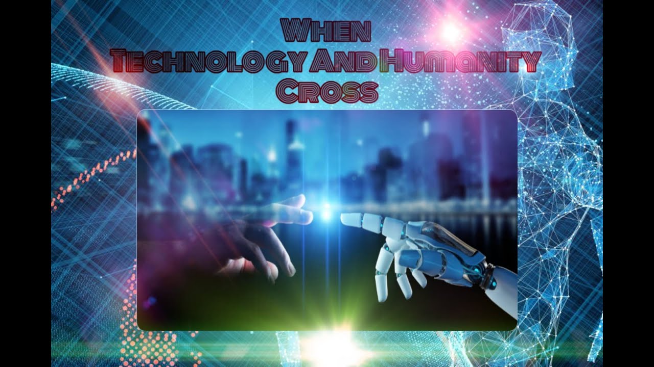 When Technology and Humanity Cross - YouTube