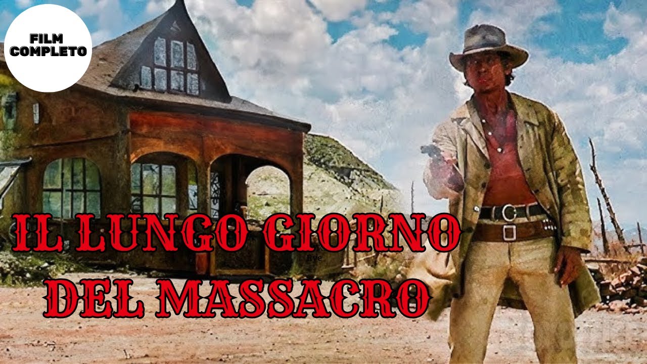 Il lungo giorno del massacro | Western | Film Completo in Italiano ...