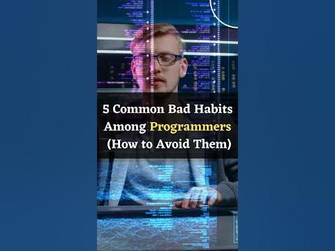 5 Bad Habits to Become a Better Programmer ! Common Bad Habits Programmers How to Avoid Them ...