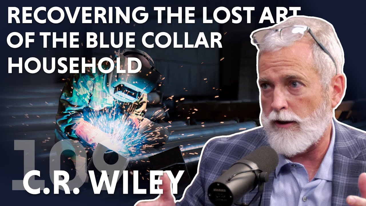 Recovering the Lost Art of the Blue Collar Household (ft. C.R. Wiley ...