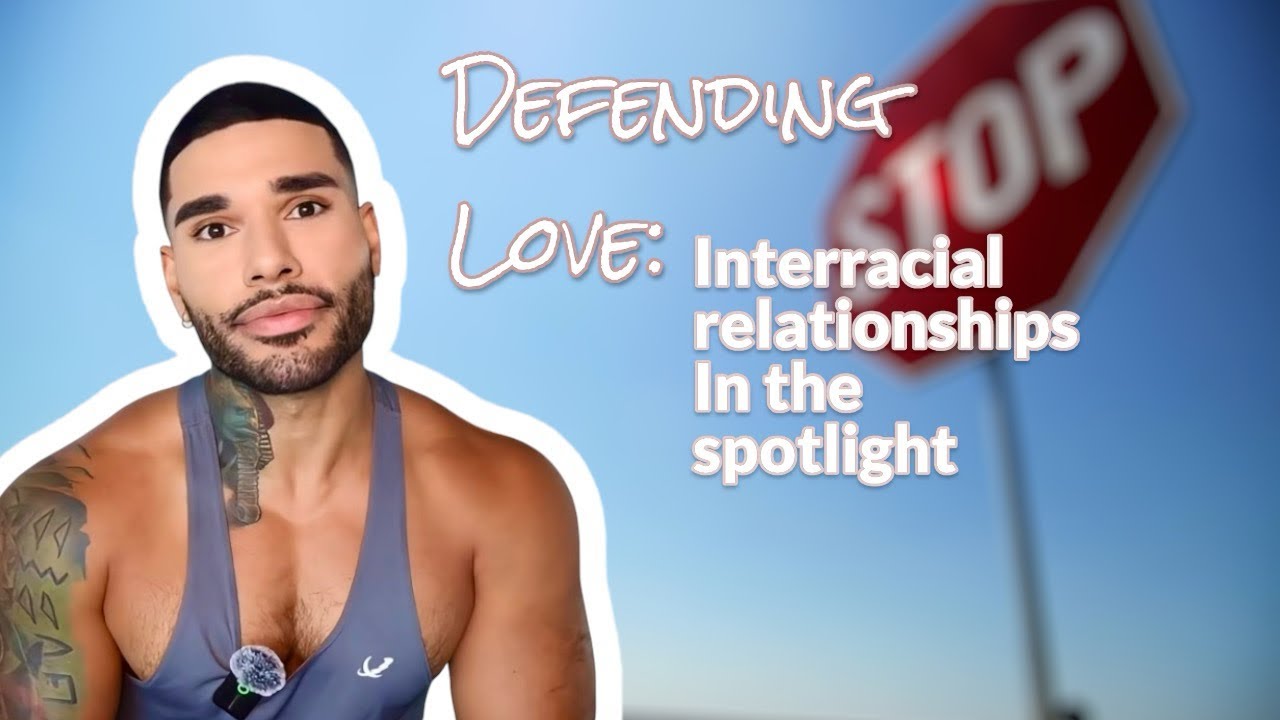 Defending love: interracial relationships in the spotlight - YouTube