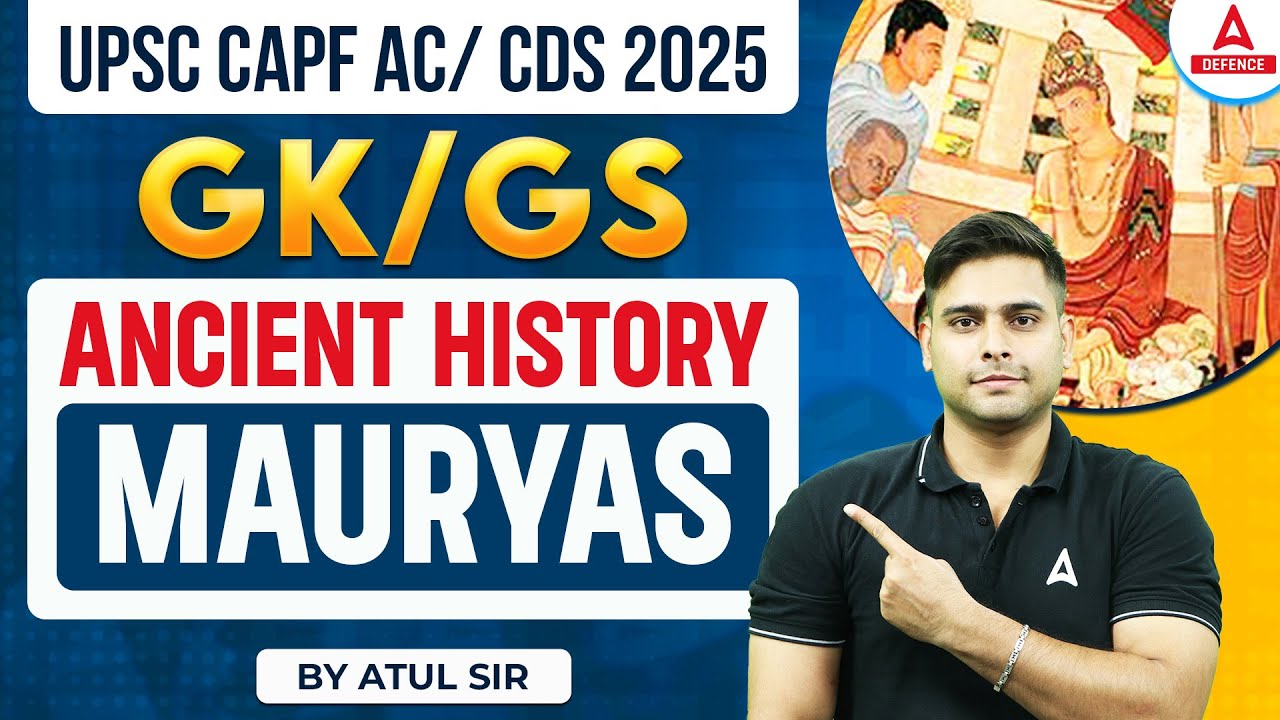 CAPF AC & CDS 2025 GK GS | ANCIENT HISTORY MAURYAS For CDS 2025 | CAPF ...