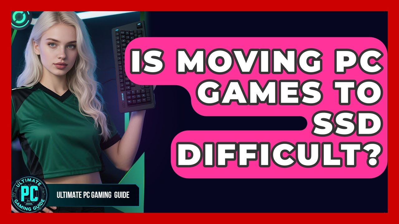 Is Moving PC Games To SSD Difficult? - Ultimate PC Gaming Guide - YouTube