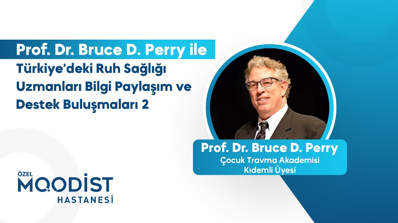 Prof Dr Bruce D Perry ile Türkiye'deki Ruh Sağlığı Uzmanları Bilgi ...