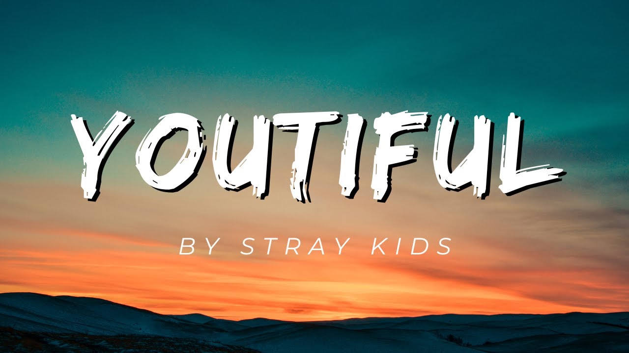 Youtiful by Stray Kids (Lyrics) - YouTube