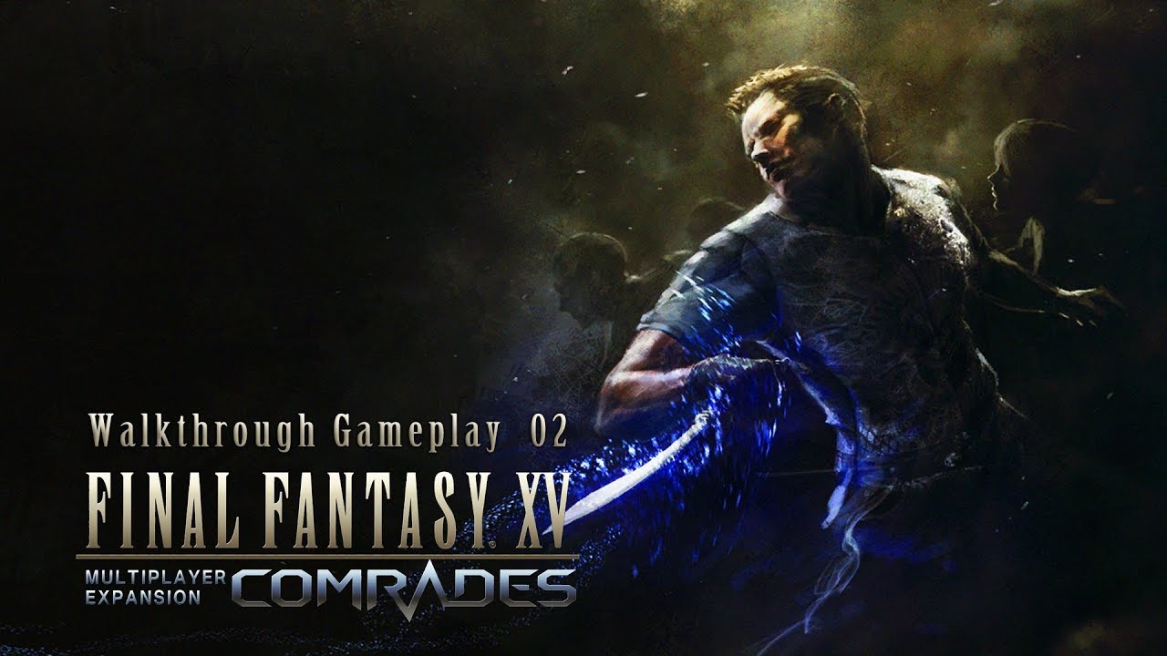 [PS4 Pro] FFXV : Comrades - Walkthrough Gameplay 02 - YouTube