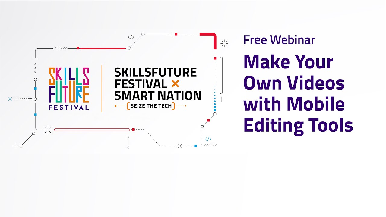 SkillsFuture Festival X Smart Nation 2022: Make Your Own Videos with ...