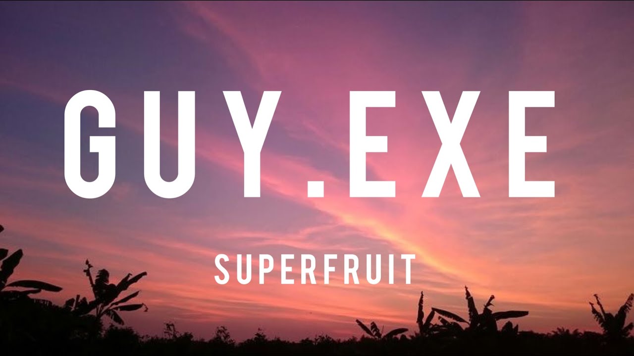 Superfruit - Guy.exe (Lyrics) - YouTube
