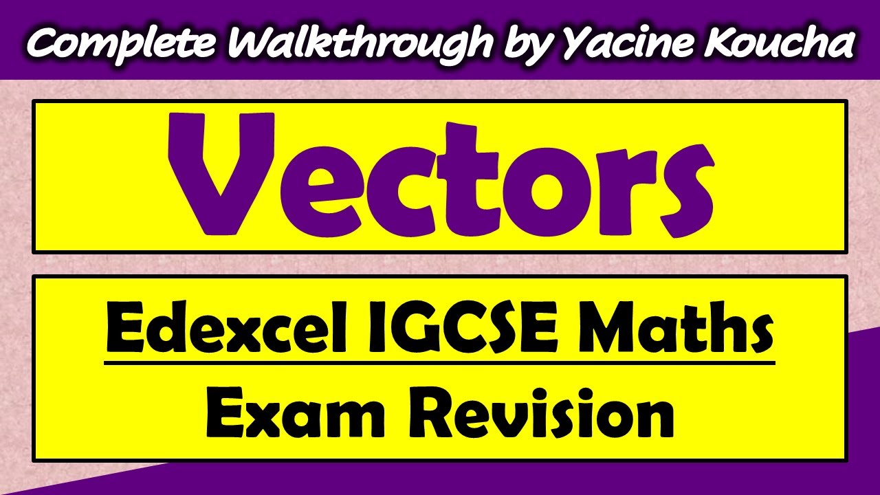 Vectors - Complete Topic Walkthrough for Edexcel GCSE & IGCSE Maths A/B ...