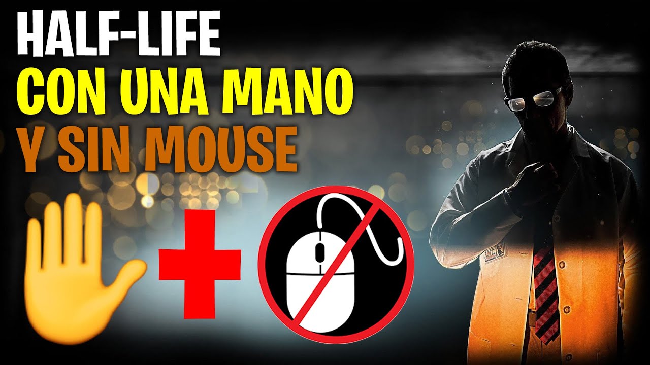 Half-Life CON UNA MANO Y SIN MOUSE EN 3 HORAS SIN DISPARARLE AL JEFE ...