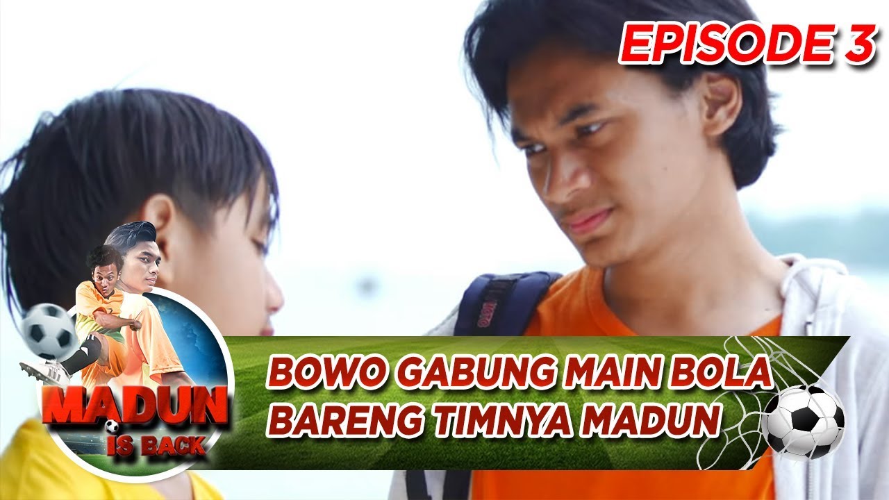 Bowo Gabung Main Bola Bareng Timnya Madun - Madun Is Back Eps 3 - YouTube