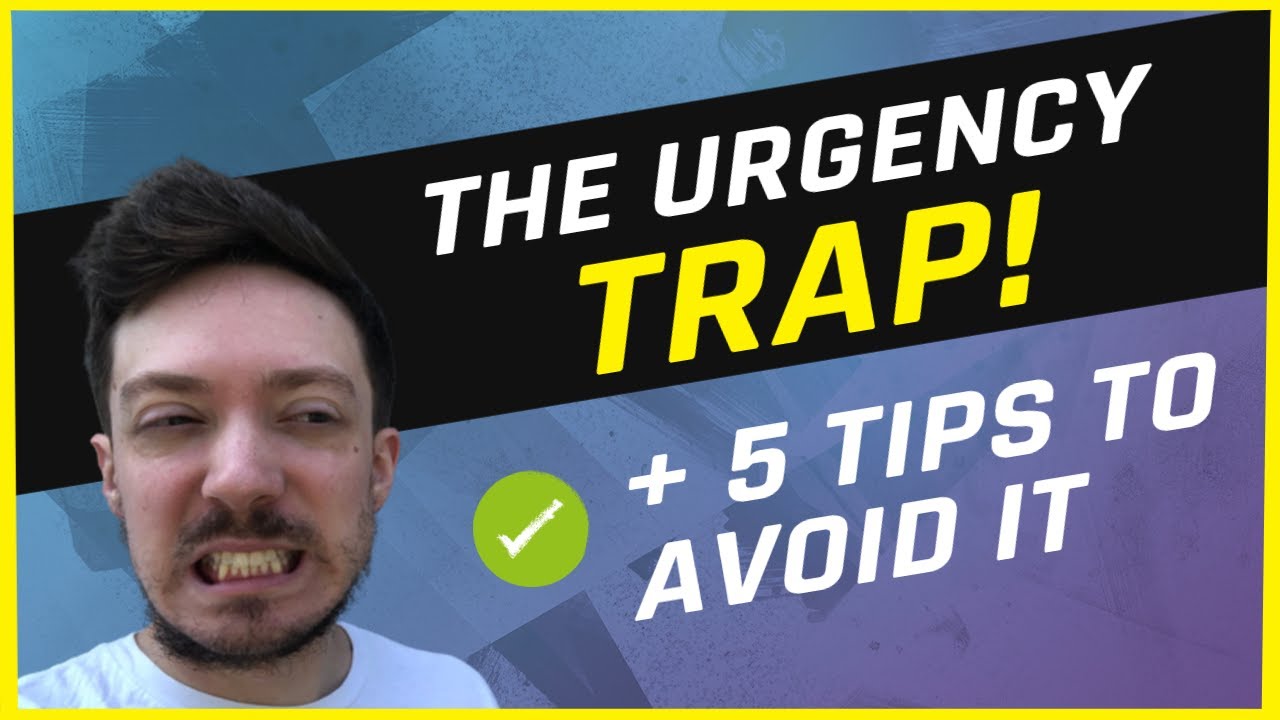 The Urgency Trap + 5 Ways to Avoid It! - YouTube
