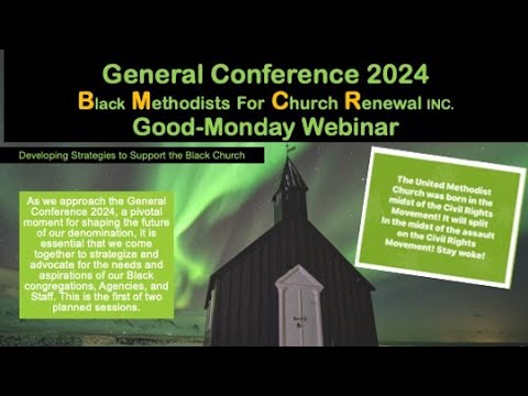 General Conference 2024 Black Methodist for Chruch Renewal Webinar BMCR ...