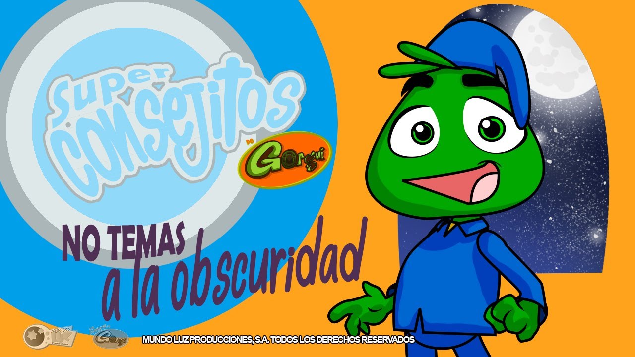 Súper Consejitos de Gorgui No tengas Miedo a la Oscuridad - YouTube