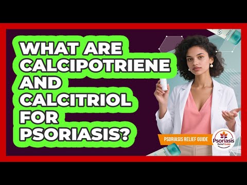 What Are Calcipotriene And Calcitriol For Psoriasis?