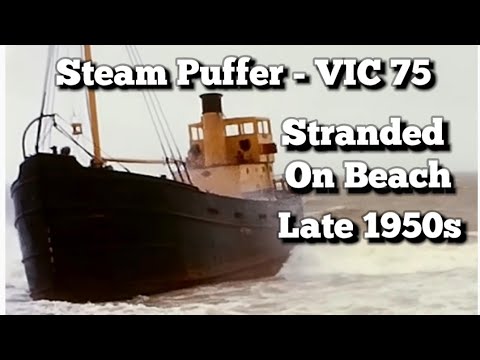 Steam Puffer VIC 75 Stranded on Beach in Southern England 1950s - YouTube