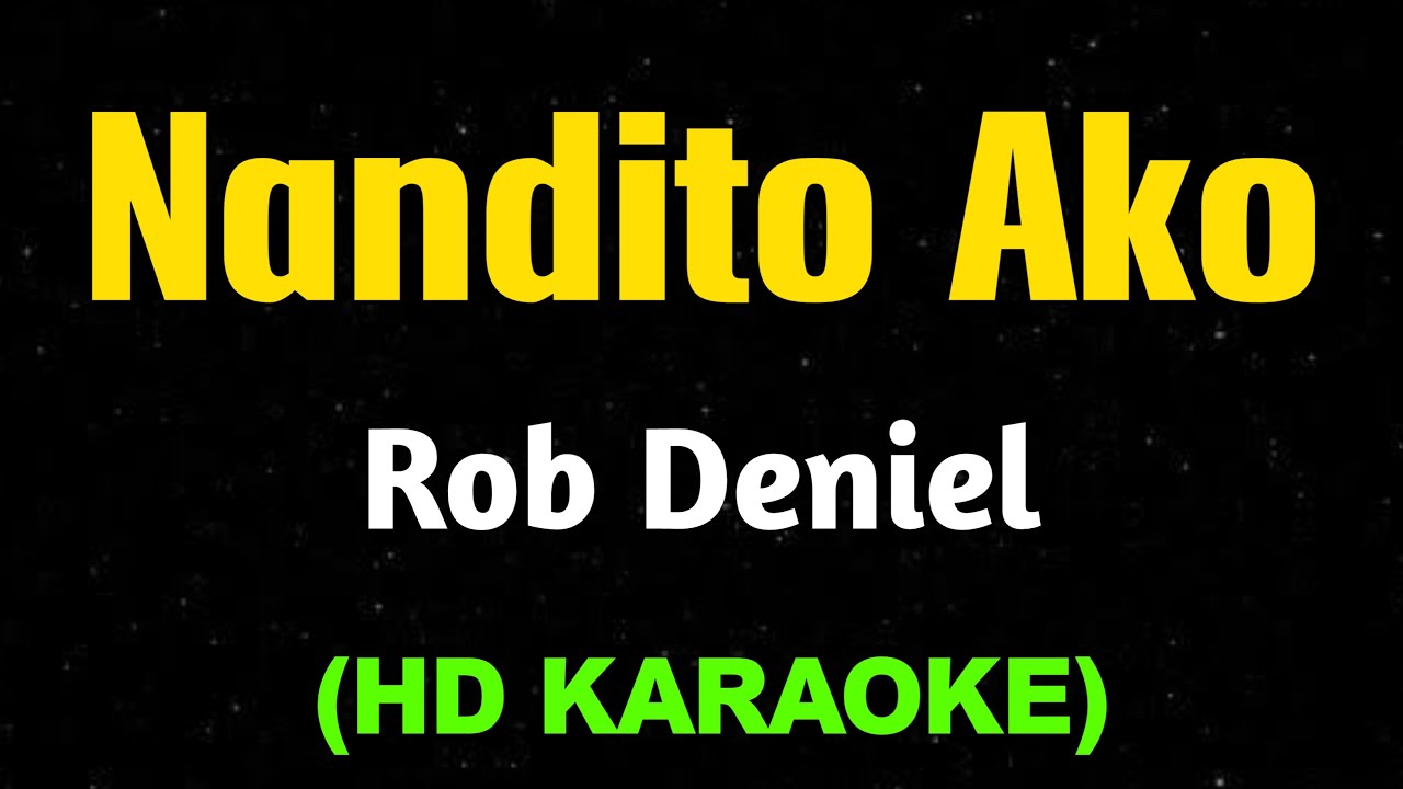 NANDITO AKO - Rob Deniel (HD Karaoke) - YouTube