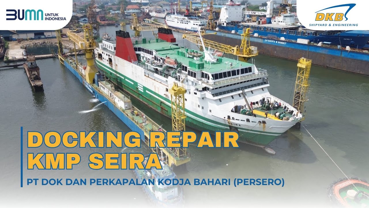 Docking Repair Kapal KMP SEIRA | PT Dok dan Perkapalan Kodja Bahari ...