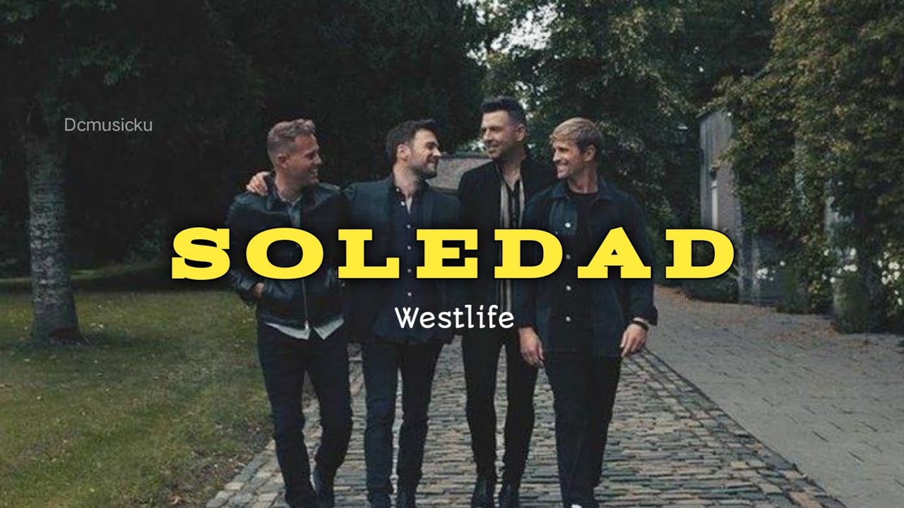 SOLEDAD - Westlife (lirik lagu) @ifactstory - YouTube