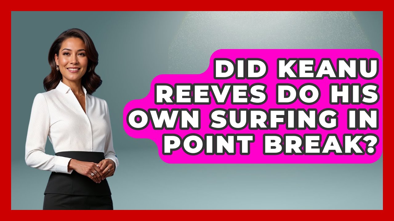 Did Keanu Reeves Do His Own Surfing In Point Break? - Water Sports ...