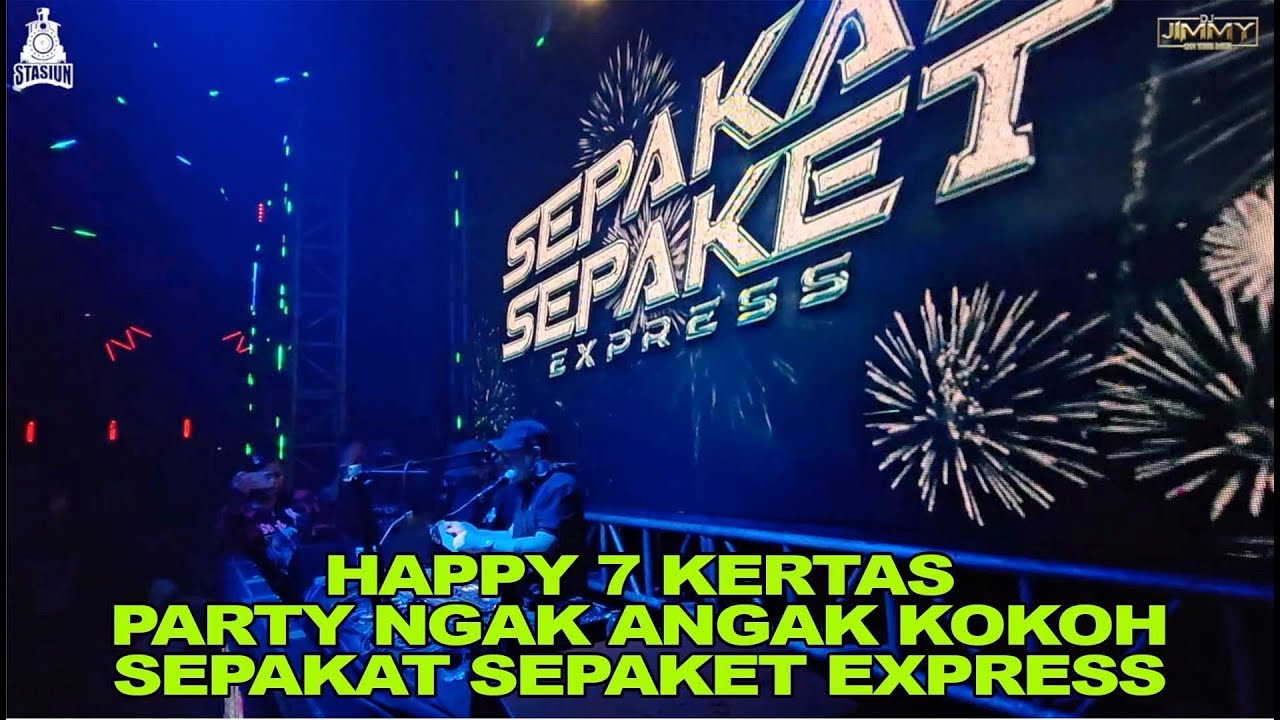 HAPPY 7 KERTAS PARTY NGAK ANGAK KOKOH SEPAKAT SEPAKET EXPRESS BY DJ ...