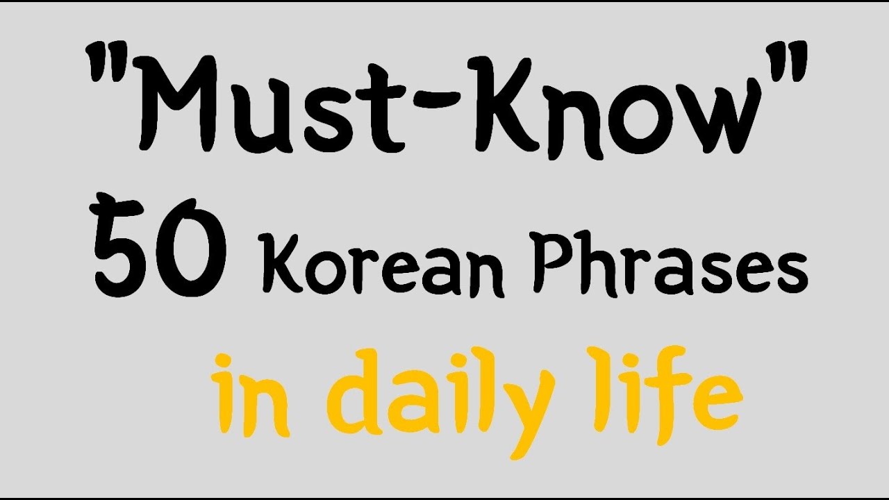50 Must-know Korean Phrases in daily life | 일상 한국어 🇰🇷 - YouTube