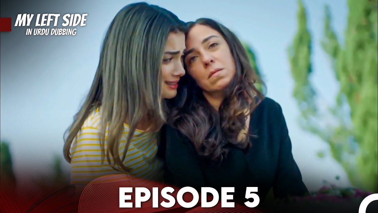 My Left Side - Sol Yanım (Urdu Dubbed) Episode 5 - YouTube