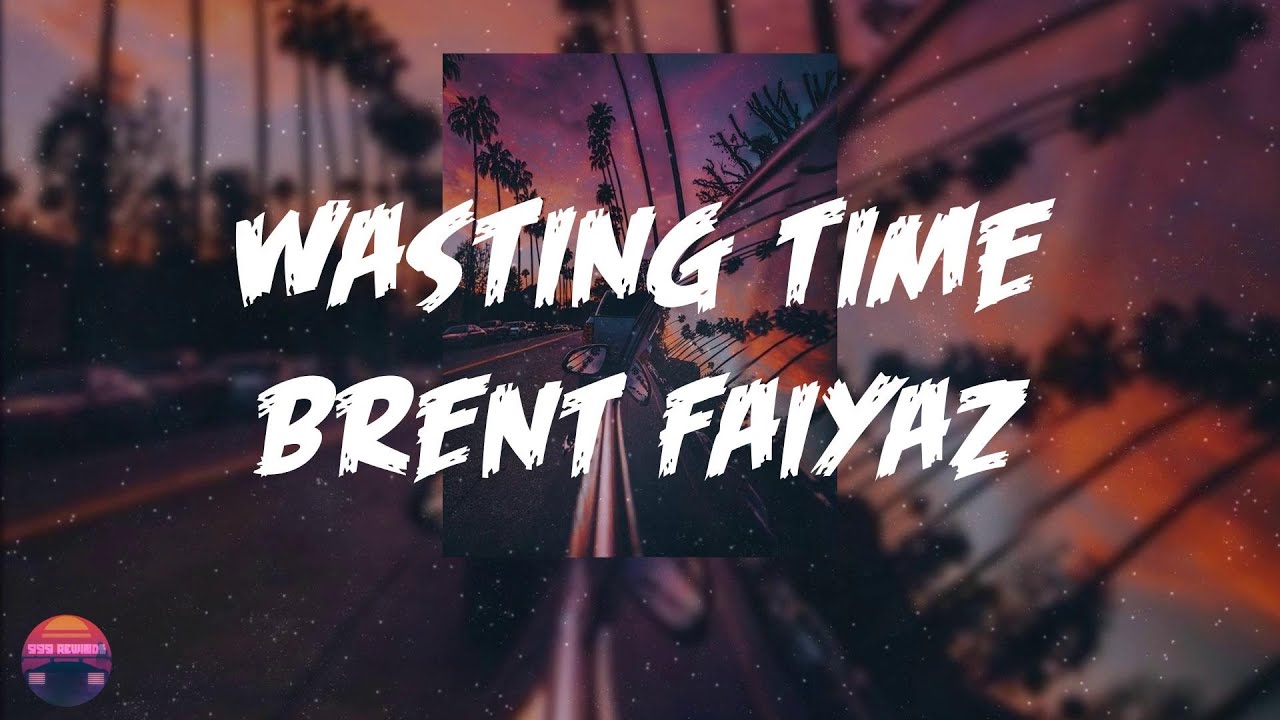 Brent Faiyaz - Wasting Time ( feat. Drake ) (Lyrics Video) - YouTube