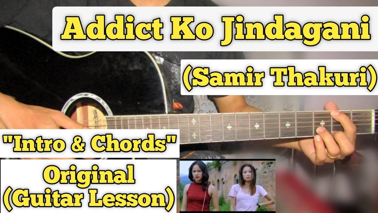 Addict Ko Jindagani - Samir Thakuri | Guitar Lesson | Intro & Chords ...